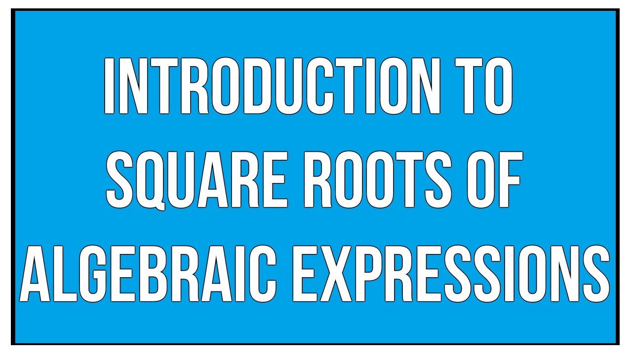Introduction On How To Find The Square Root Of An Algebraic Expression ...