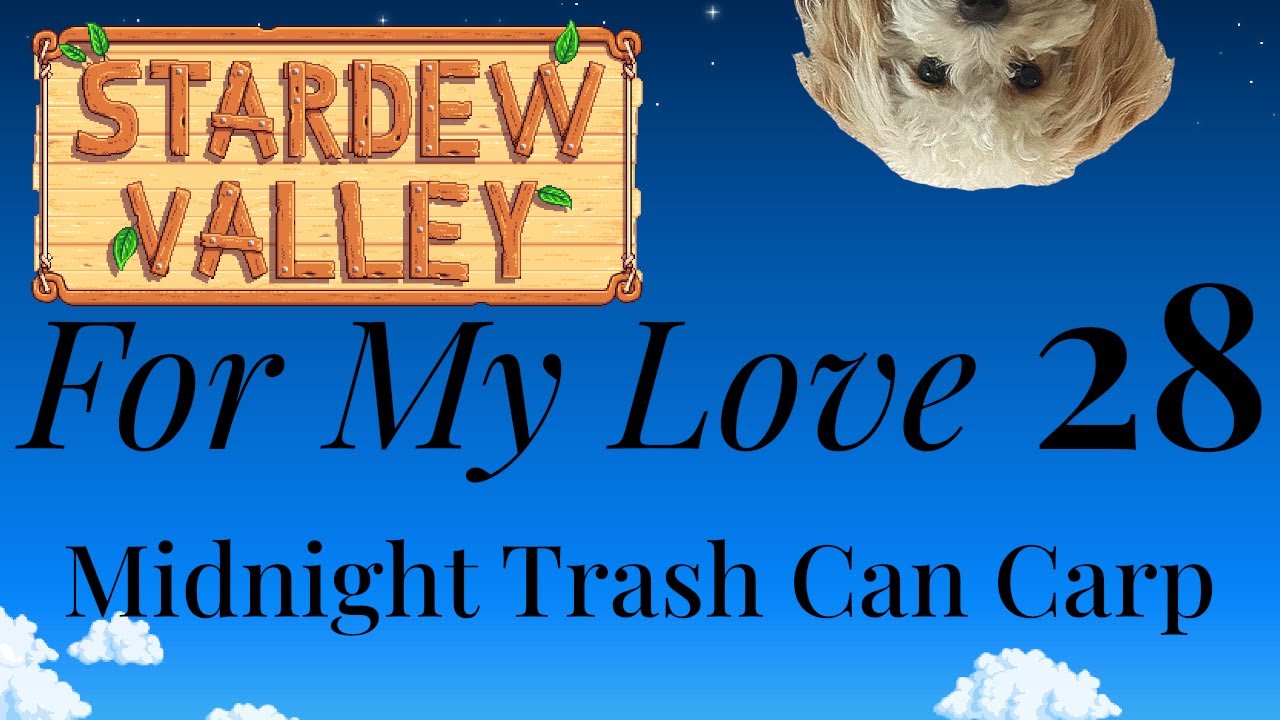 Stardew for My Love 28 - Midnight Trash Can Carp - YouTube