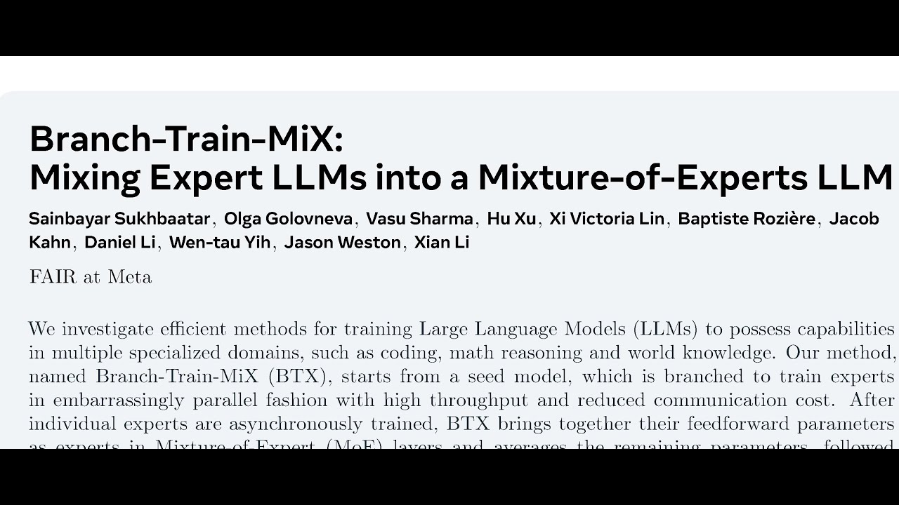 Branch-Train-MiX: Mixing Expert LLMs into a Mixture-of-Experts LLM - YouTube