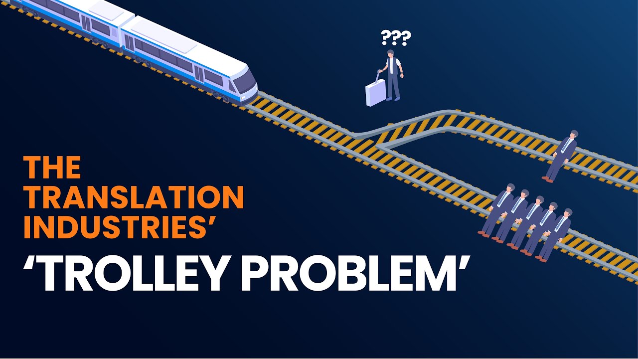 The Translation Industries Trolley Problem - YouTube