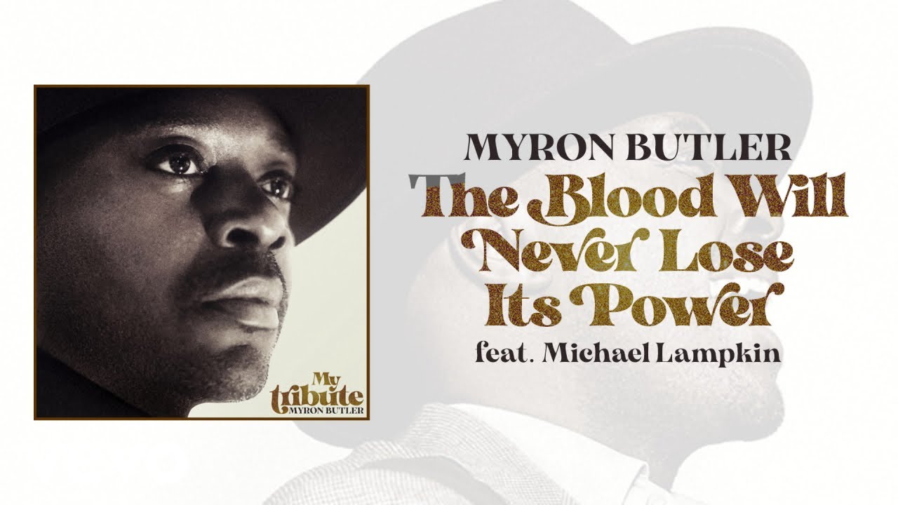 Myron Butler - The Blood Will Never Lose Its Power (Official Audio) ft ...