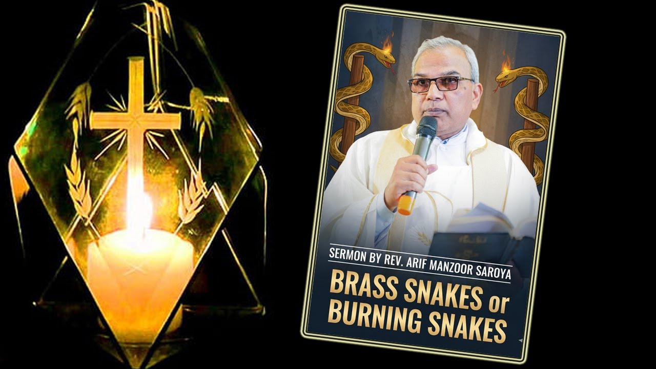 Beautiful sermon by Rev. Arif Manzoor Burning Snakes Which is SAFER for ...