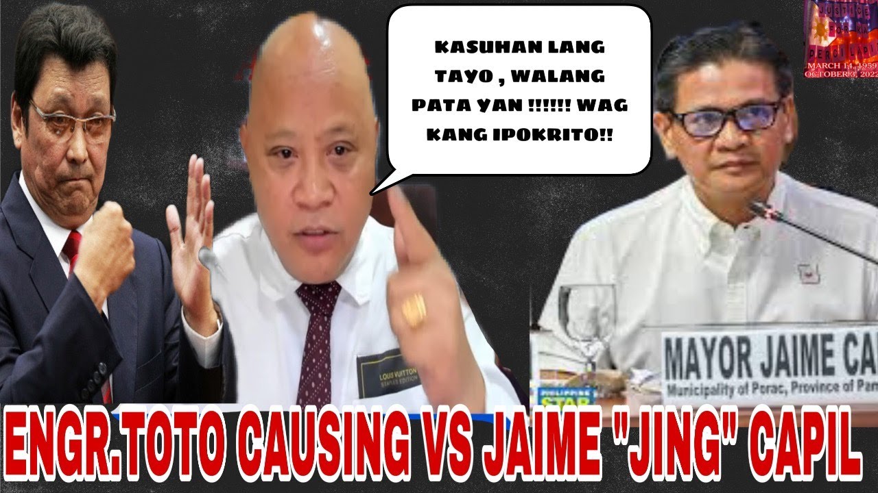 ENGR.TOTO CAUSING VS.MAYOR CAPIL ,MAG KASUHAN NA LANG WAG MAG PATAYAN ...