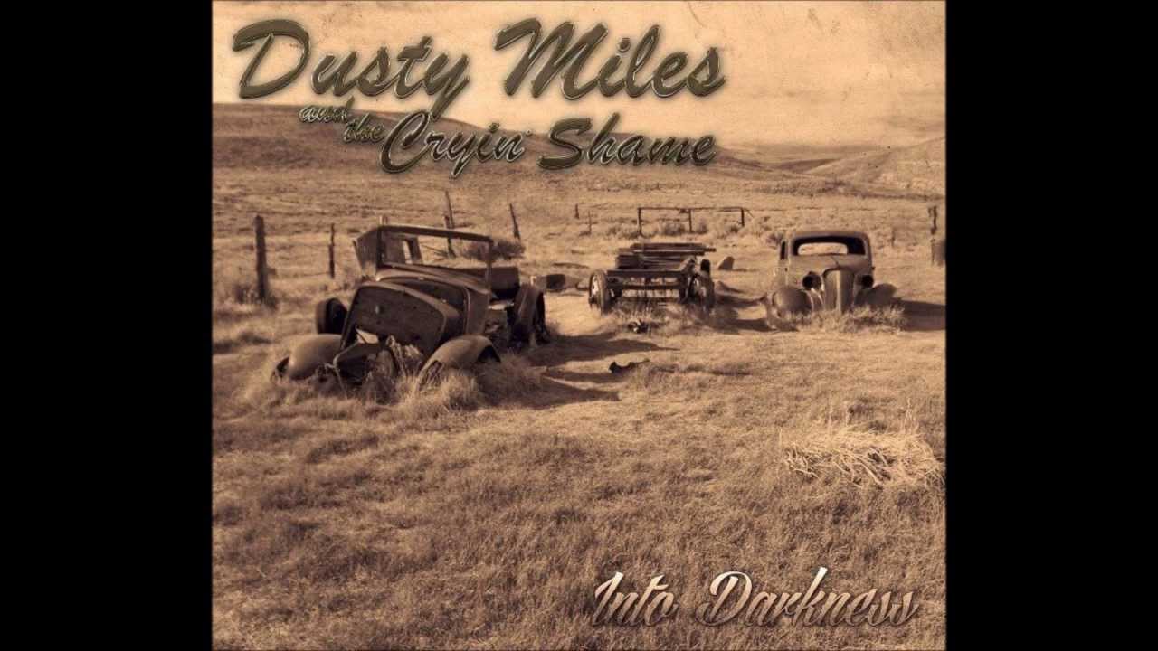 Dusty Miles And The Cryin' Shame - Into Darkness - YouTube Music