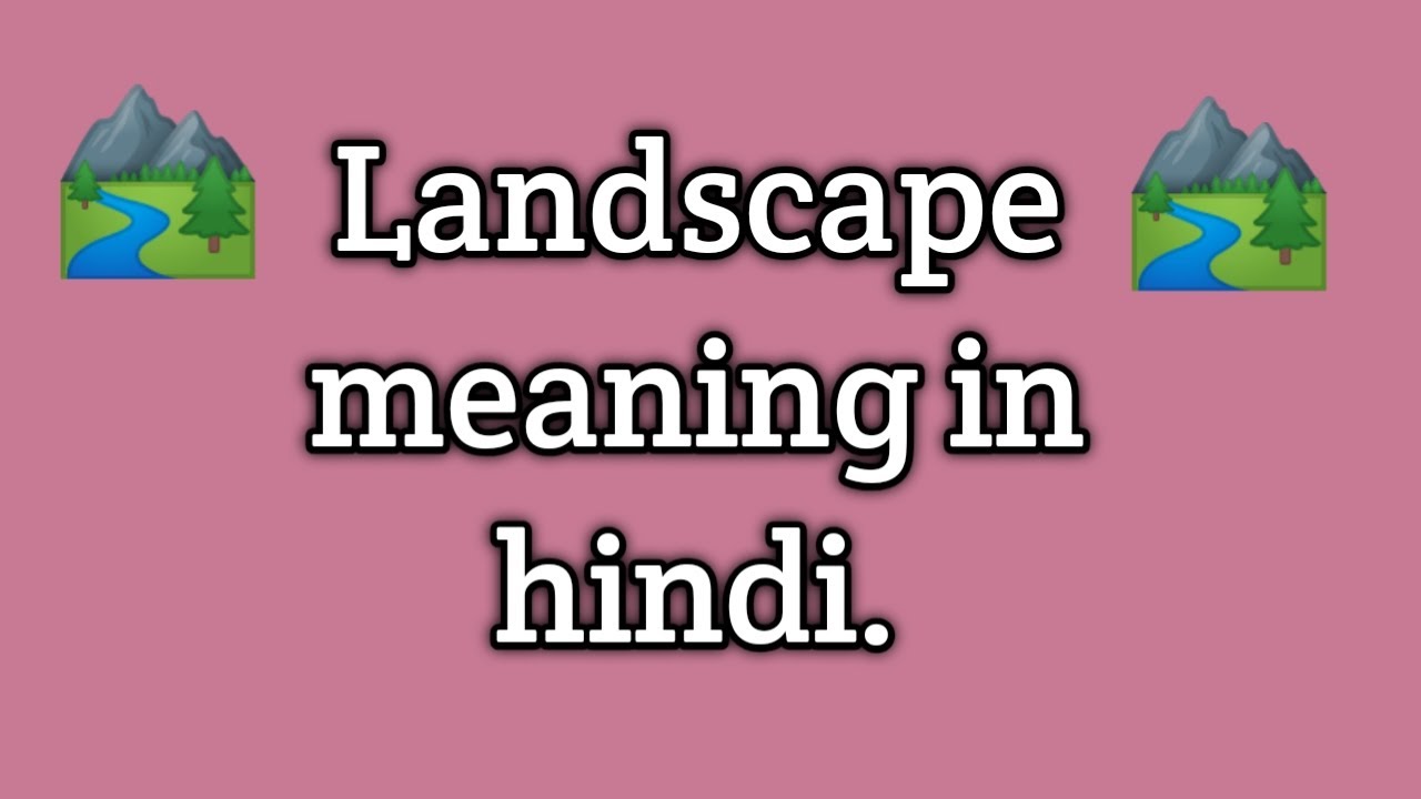 Landscape Meaning In Hindi It s Pronunciation And How To Use This 