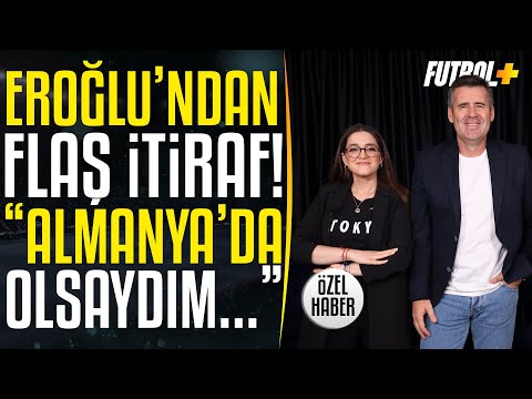 Hüseyin Eroğlu Futbol Plus'a konuştu: Eğer Almanya'da olsaydım...
