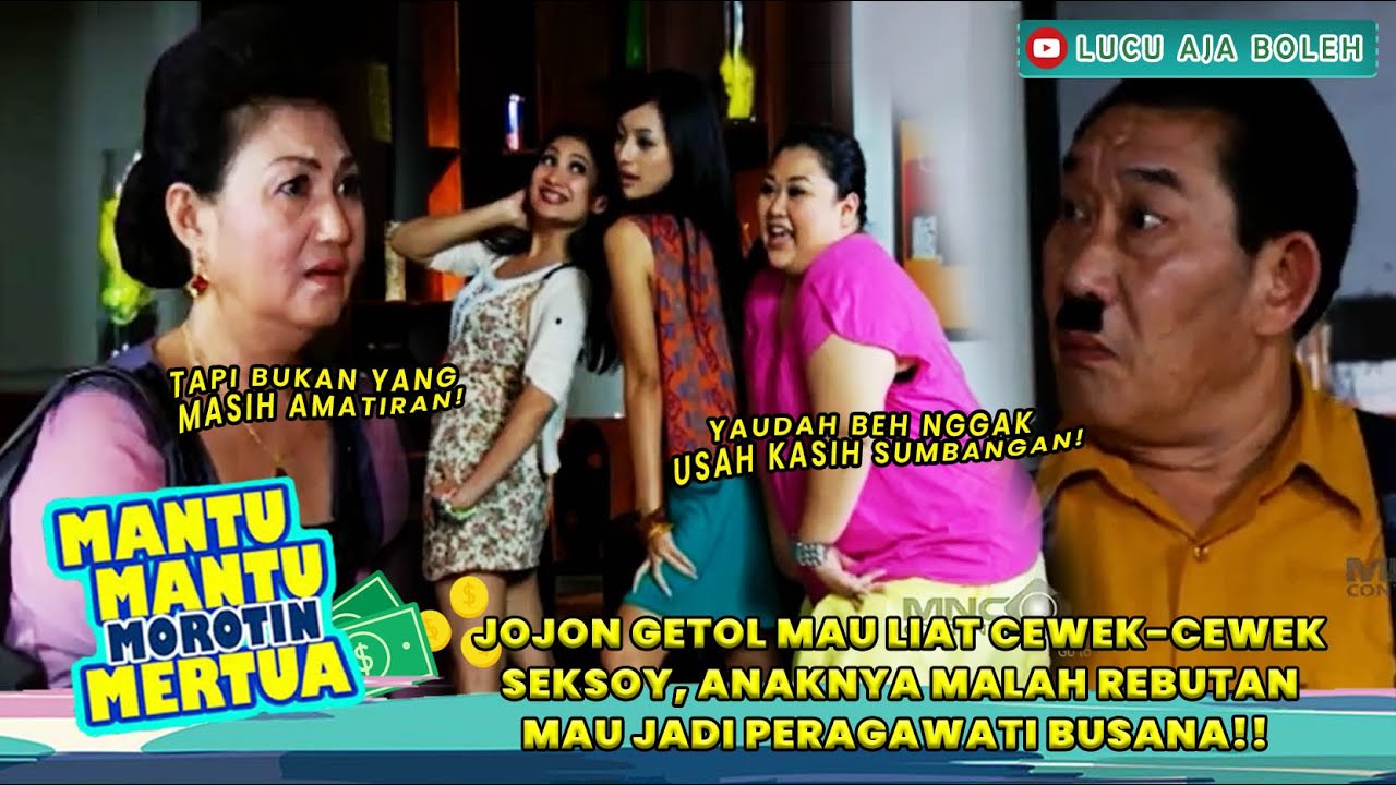JOJON GETOL LIAT CEWEK SEKSOY, ANAKNYA MALAH REBUTAN JADI PRAGAWATI! - MANTU MANTU POROTIN ...