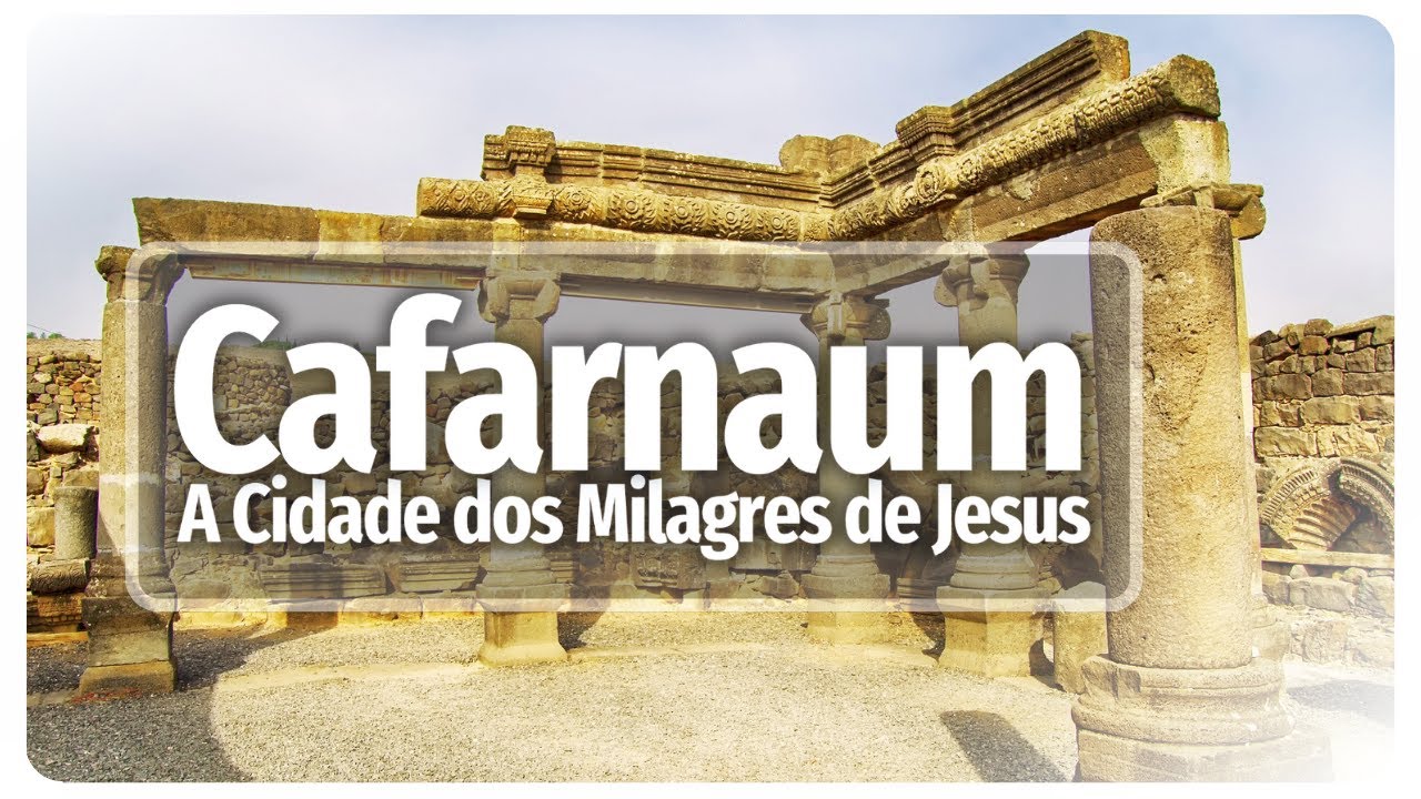 Cafarnaum: A Cidade dos Milagres de JESUS - YouTube