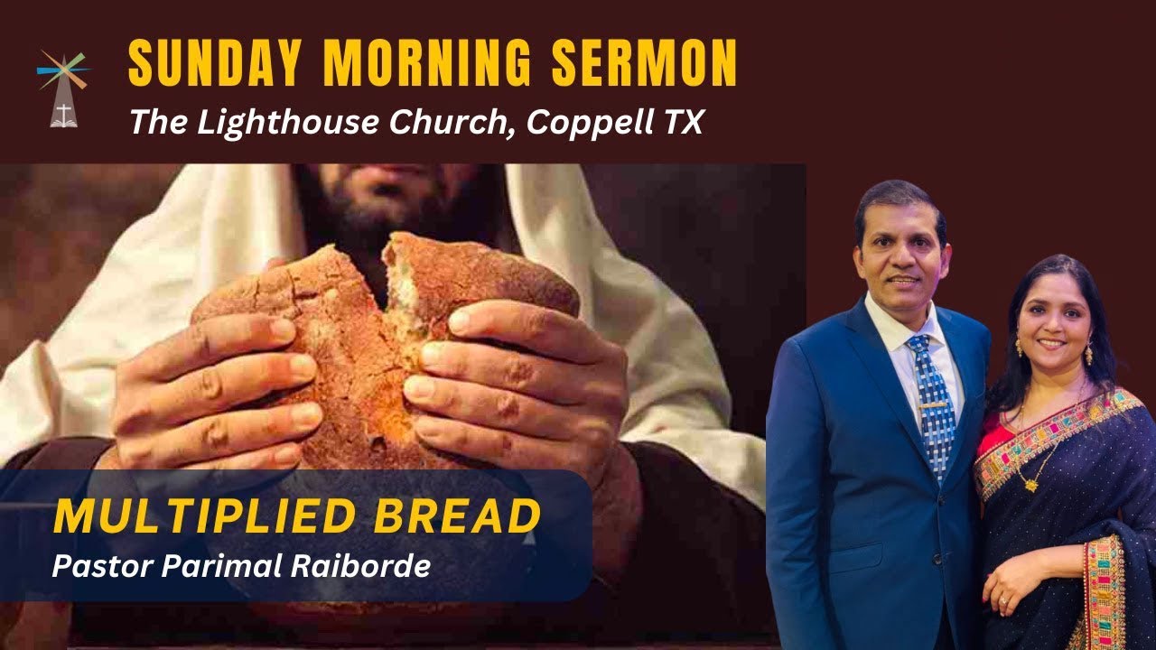 Multiplied Bread || Pastor Parimal Raiborde || The Lighthouse Church ...