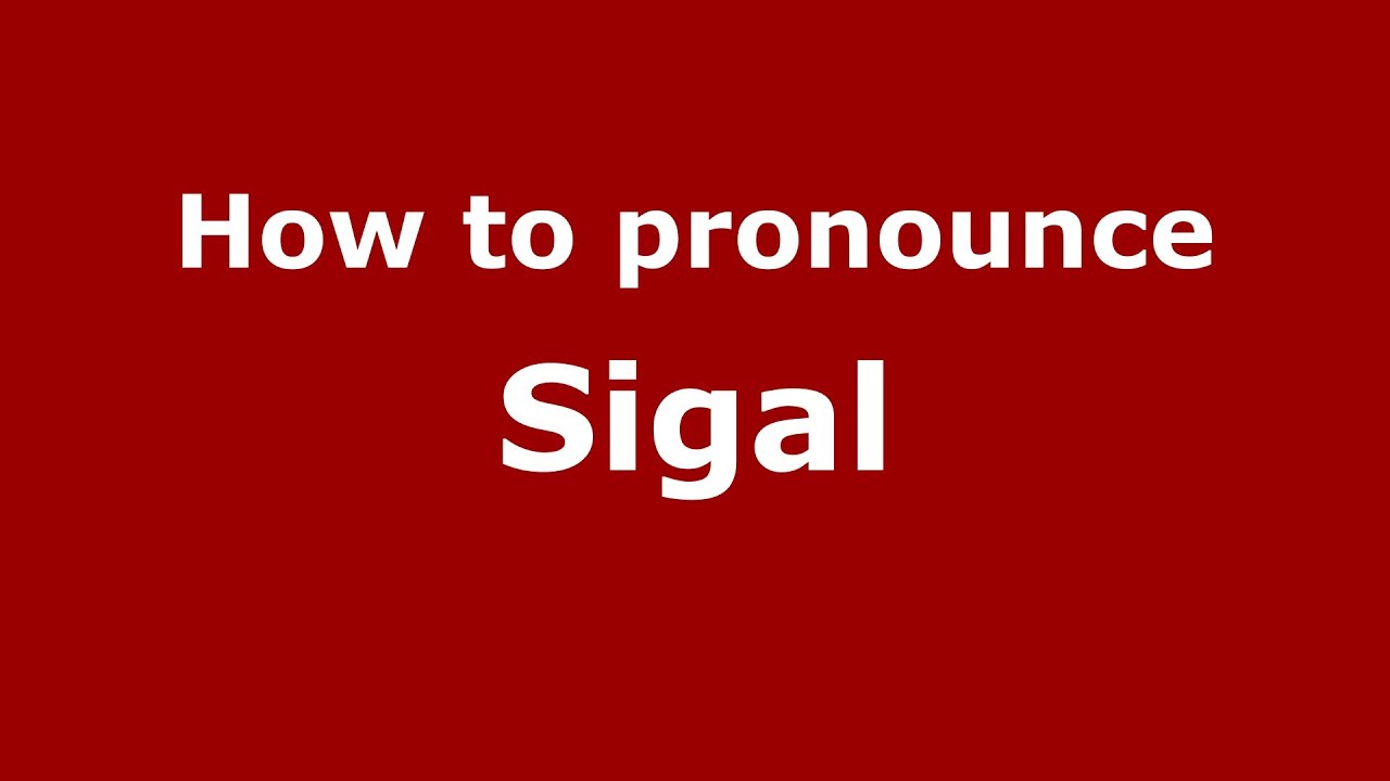How to pronounce Sigal (French/France) - PronounceNames.com - YouTube
