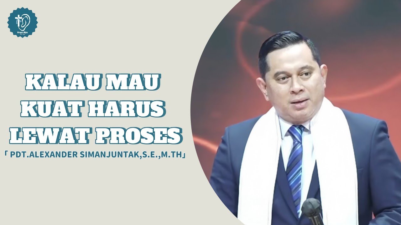 Kalau Mau Kuat Harus Lewat Proses || Pdt.Alexander Simanjuntak,S.E.,M ...