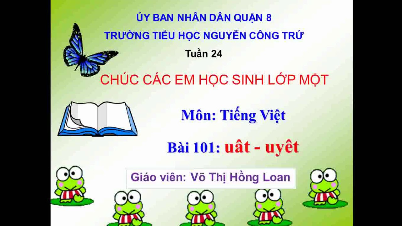Môn tiếng việt lớp 1. Bài 101: UÂT - UYÊT. GV Võ Thị Hồng Loan, trường ...