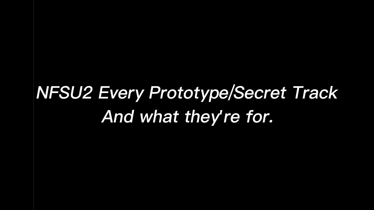 NFSU2 Every Prototype/Secret Track And What They're For - YouTube