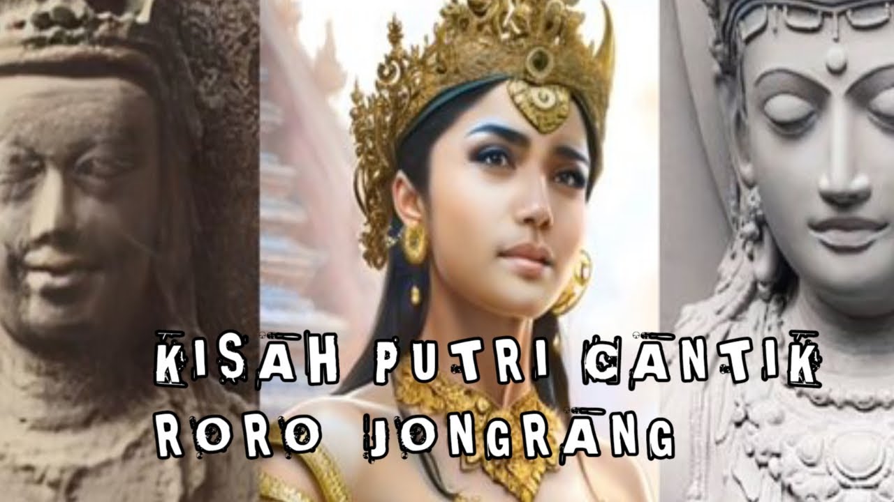 SIAPAKAH DIA SEBENARNYA KISAH PUTRI CANTIK RORO JONGGRANG - YouTube