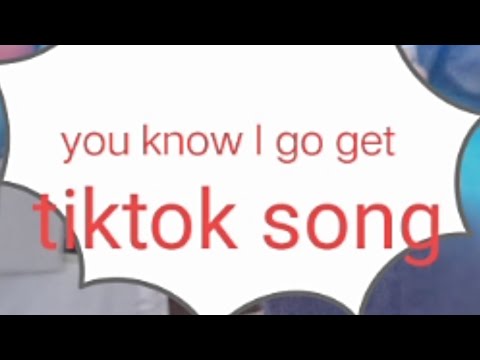 /tiktok song/you know I go get - YouTube