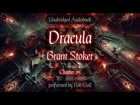 Bram Stoker's Dracula - Chapter 25 - Audiobook - read by Rob Goll