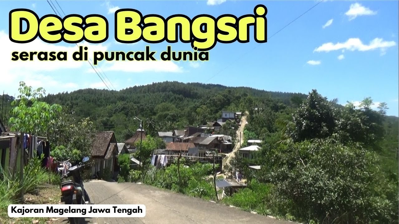 berada di Dusun ini serasa di puncak dunia || Desa Bangsri Kajoran ...
