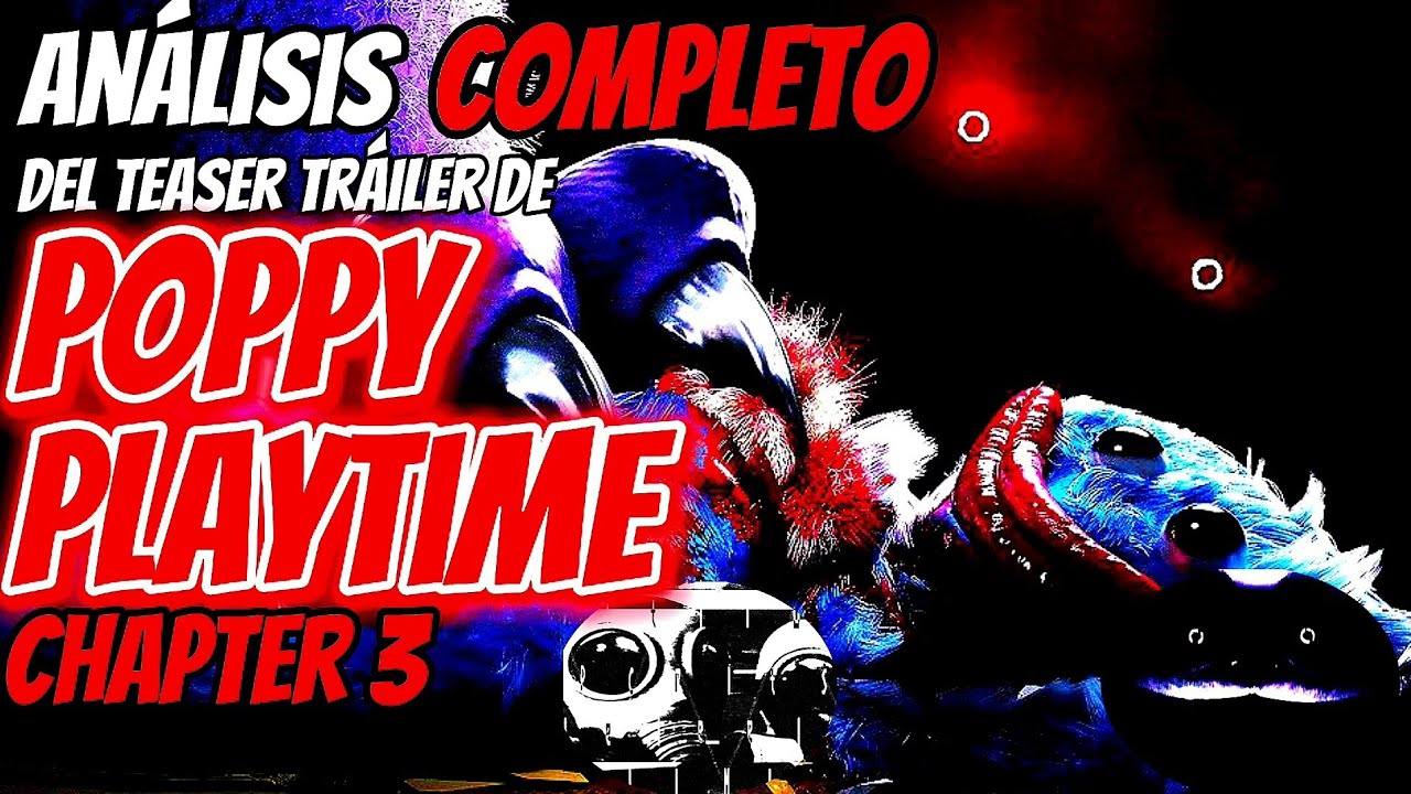 ANÁLISIS COMPLETO DEL TEASER TRÁILER DE POPPY PLAYTIME CAPÍTULO 3 ...