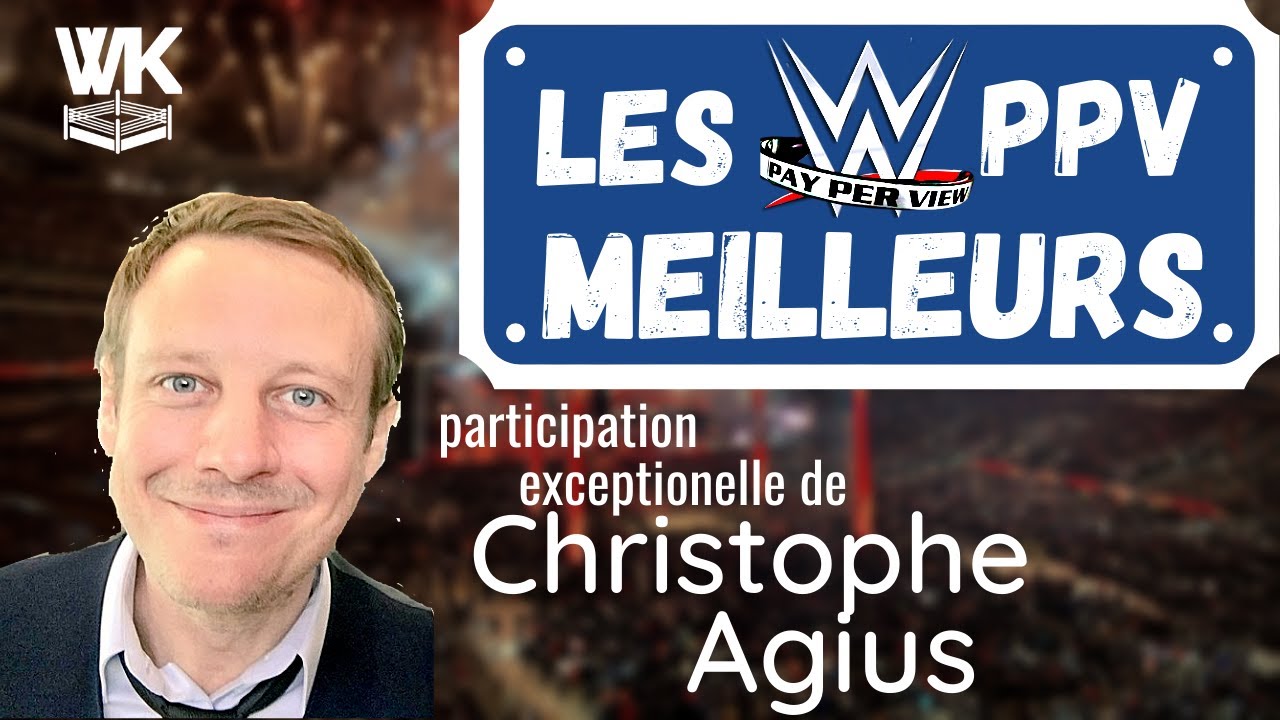Les Meilleurs PPV WWE avec Christophe Agius - YouTube