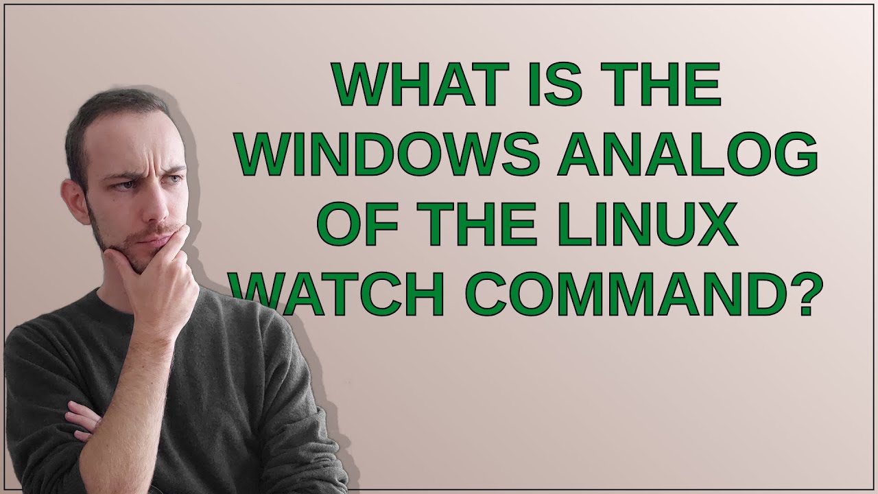 What is the Windows analog of the Linux watch command? - YouTube