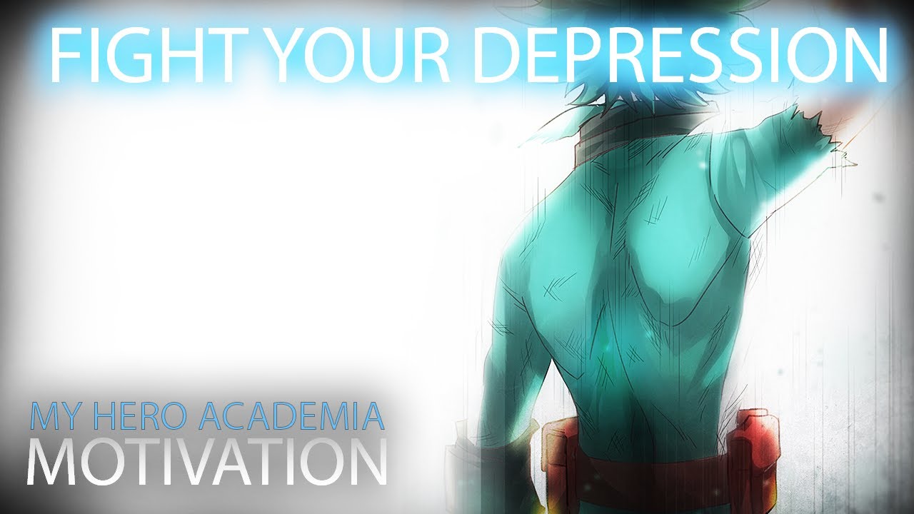 FIGHT YOUR DEPRESSION - My Hero Academia Motivational Video - Anime ...
