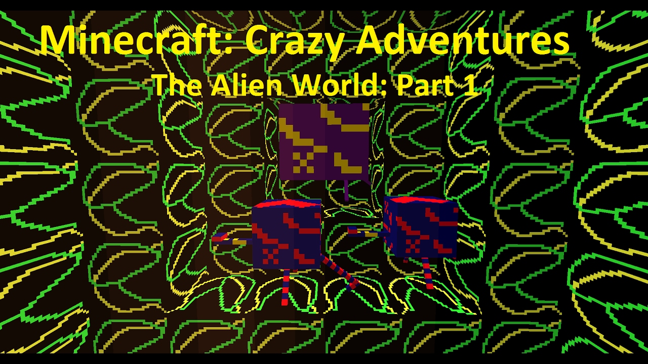 Minecraft Crazy Adventures: The Alien World: Episode 1 This is Harder ...