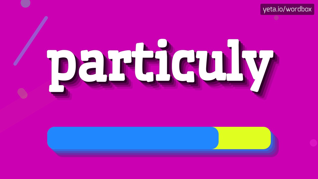 PARTICULY - HOW TO PRONOUNCE IT!? - YouTube