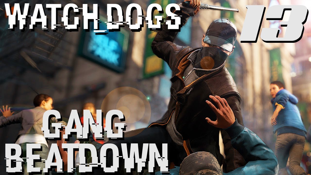 Watch Dogs Walkthrough Part 13 - GANG BEATDOWN - YouTube