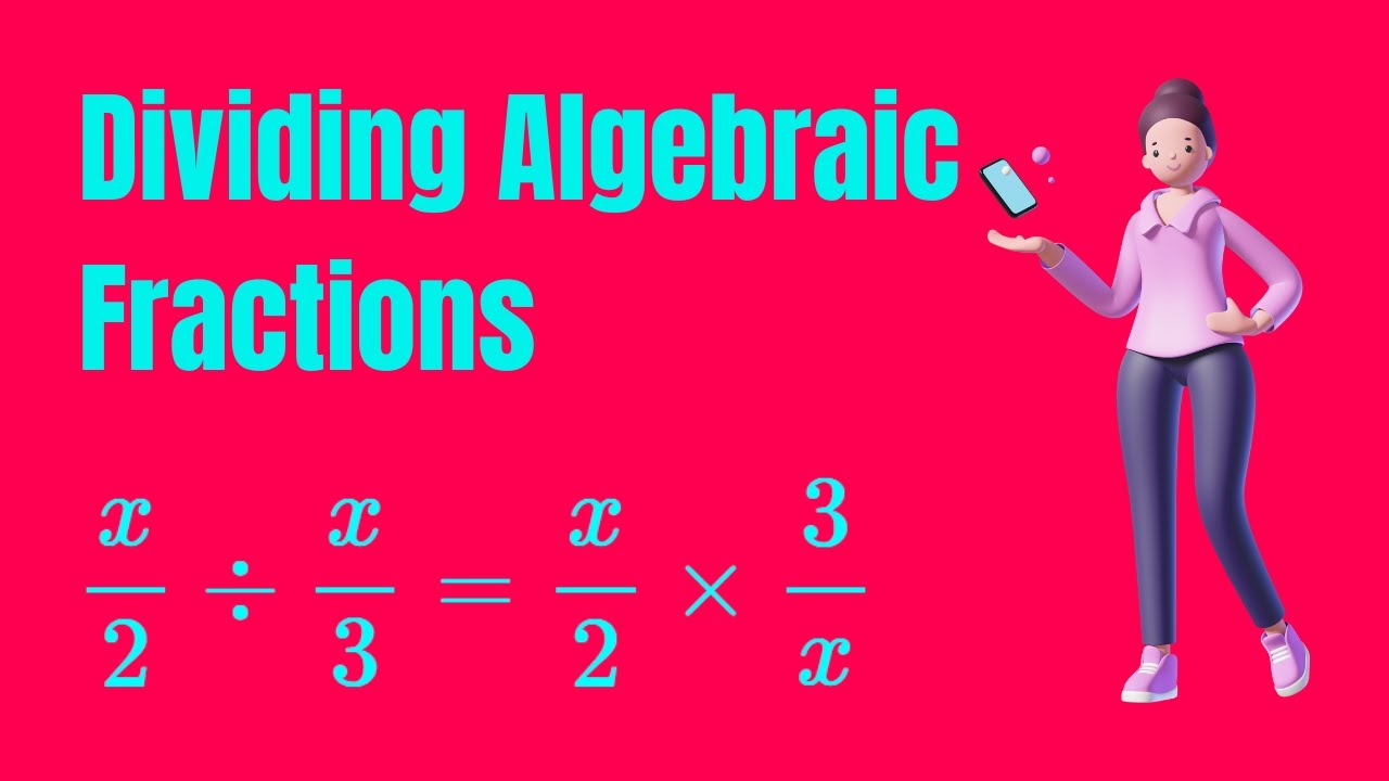 Algebraic Fractions: Division