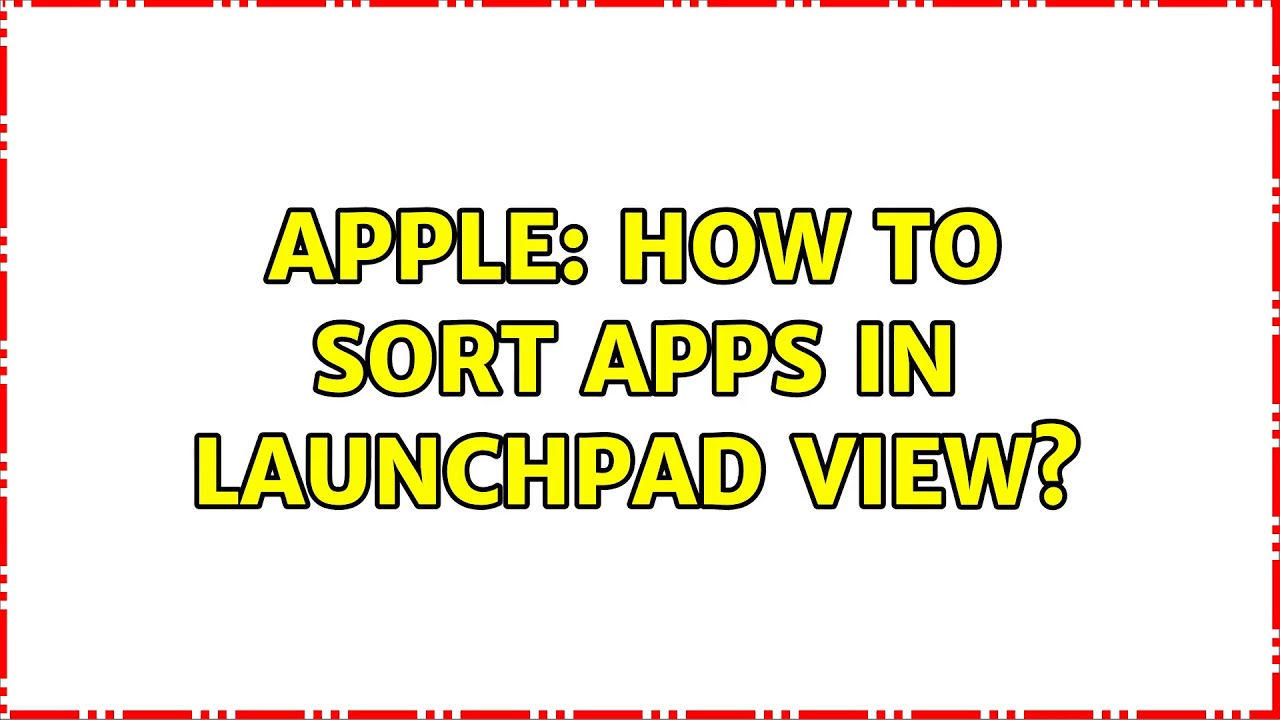 Apple: How to sort apps in Launchpad view? - YouTube