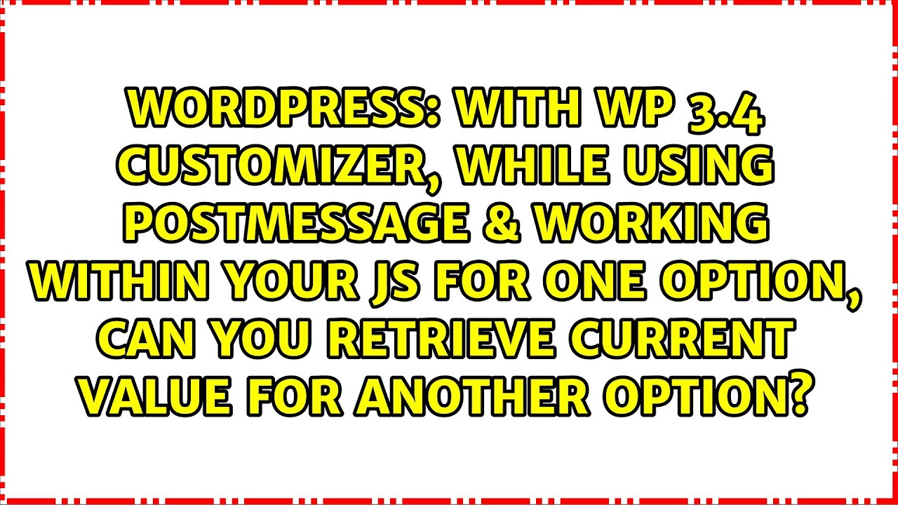With Wp 3 4 Customizer While Using Postmessage And Working Within Your Js For One Option Can You