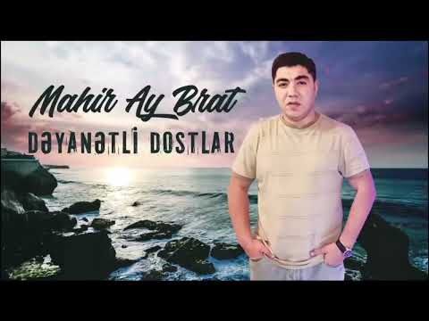 Mahir Ay Brat - Deyanetli Dostlar (Onlar etibarli corek dostudur) 2022