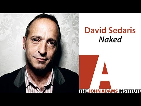 David Sedaris on Naked - The John Adams Institute