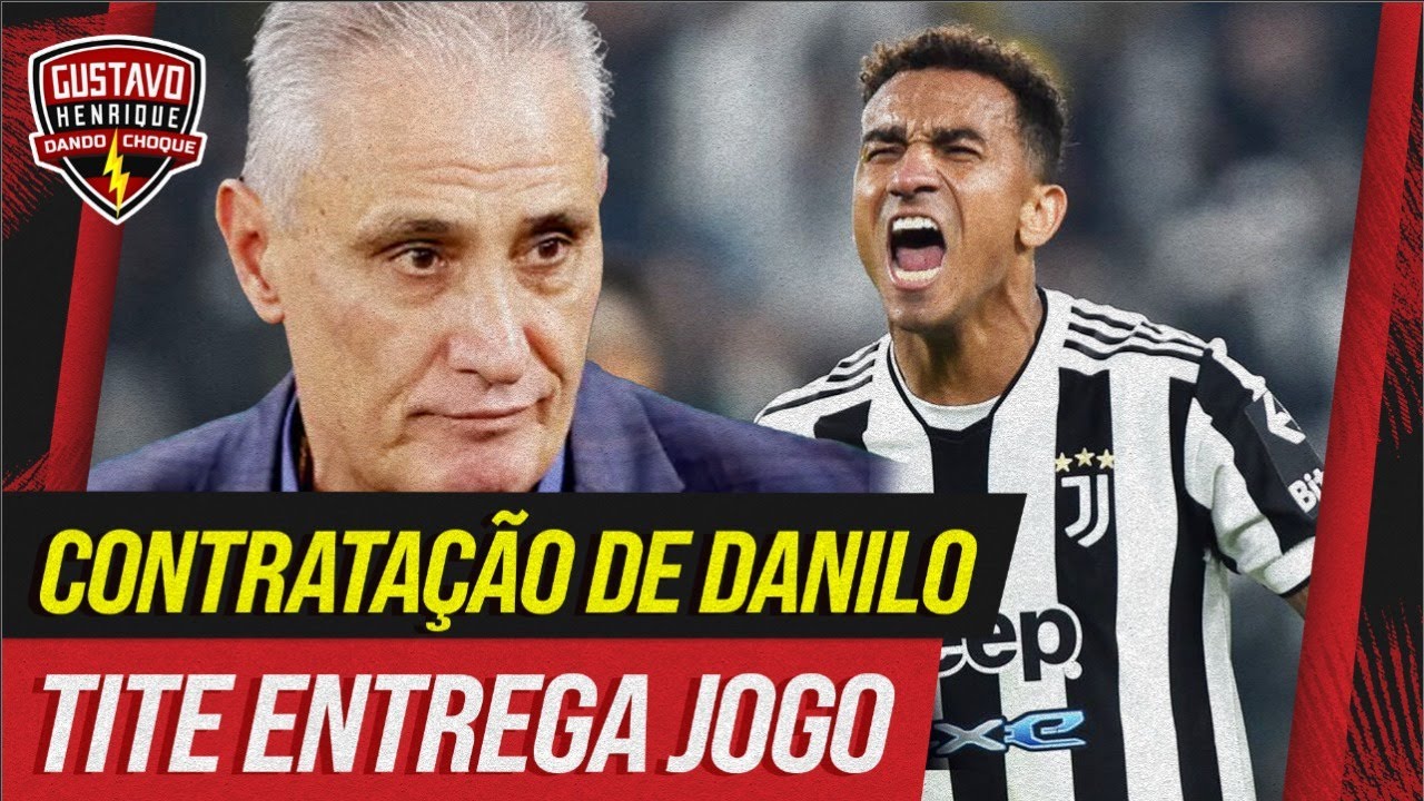 EXCLUSIVO CONTRATAÇÃO DE DANILO l TITE ENTREGA O JOGO E MUITO MAIS ...