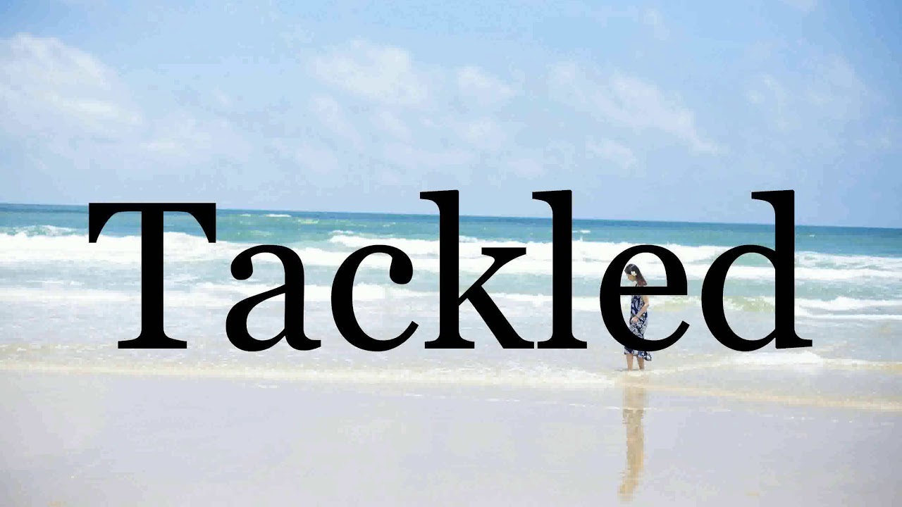 How To Pronounce Tackled🌈🌈🌈🌈🌈🌈Pronunciation Of Tackled - YouTube