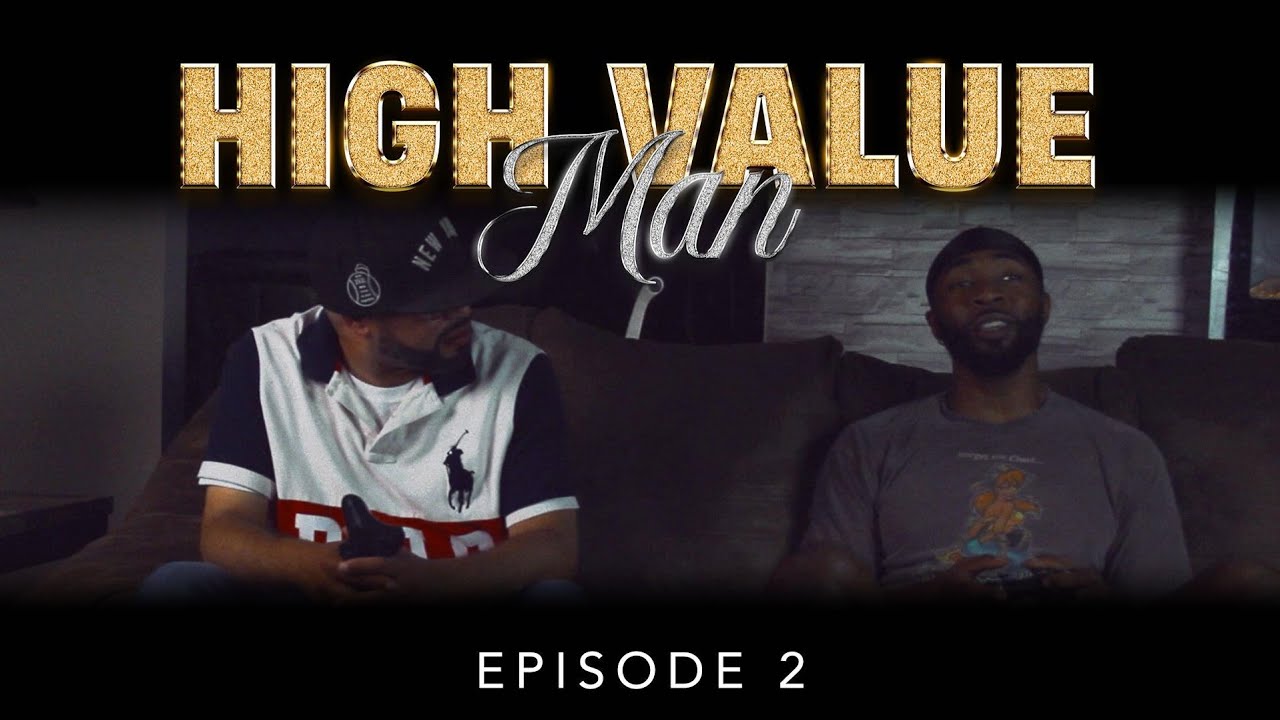 High Value Man | Episode 2 of 7 | The Struggle Is Real - YouTube