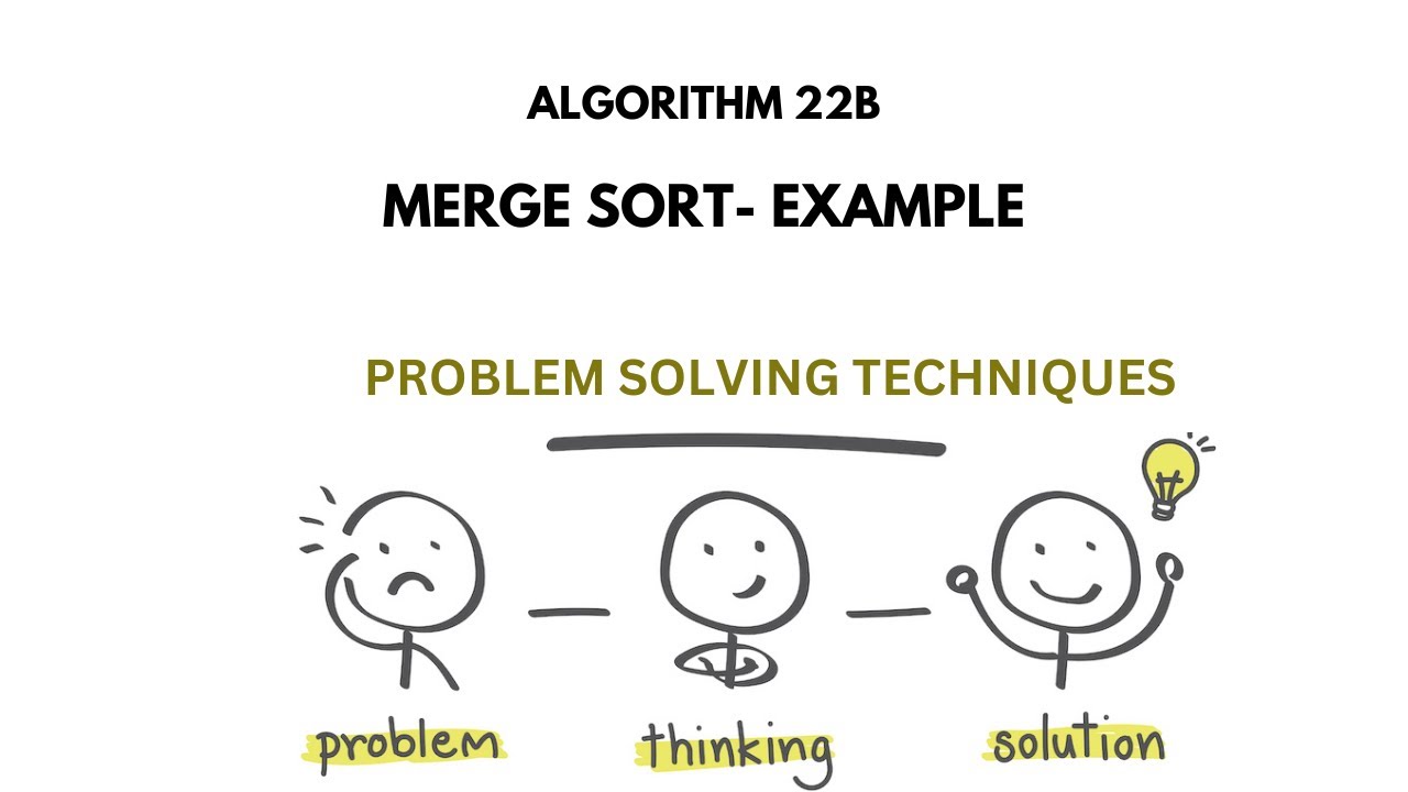 ALGO 22B | EXAMPLE- MERGE SORT ALGORITHM | PROBLEM SOLVING TECHNIQUES ...
