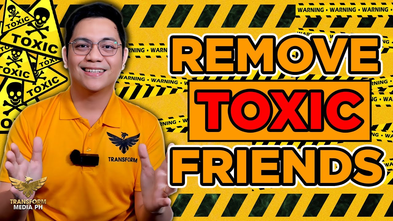 Remove Toxic Friends and People Around You. - YouTube