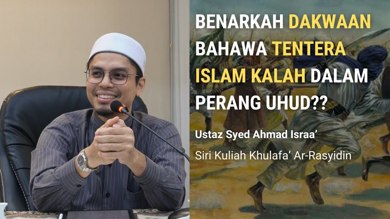 13| Benarkah dakwaan bahawa tentera Islam kalah dalam perang Uhud ...