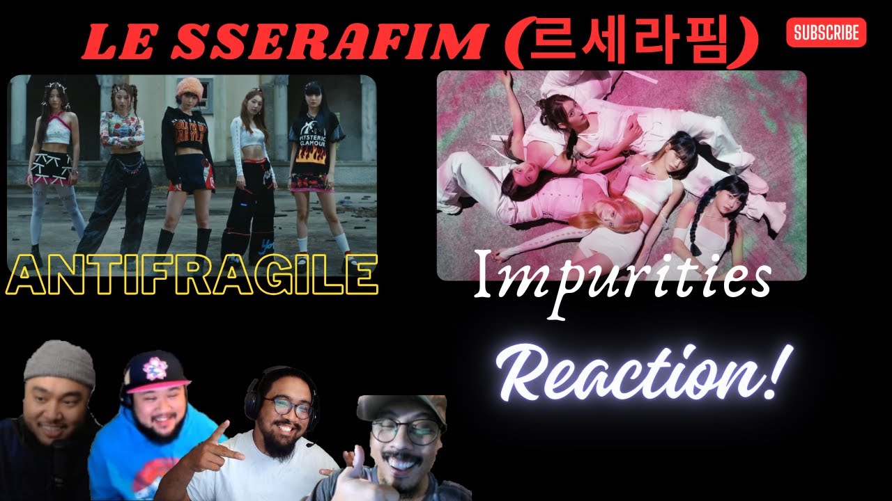 LE SSERAFIM (르세라핌) - 'Antifragile' & 'Impurities' - REACTION! - Top tier songs! - YouTube