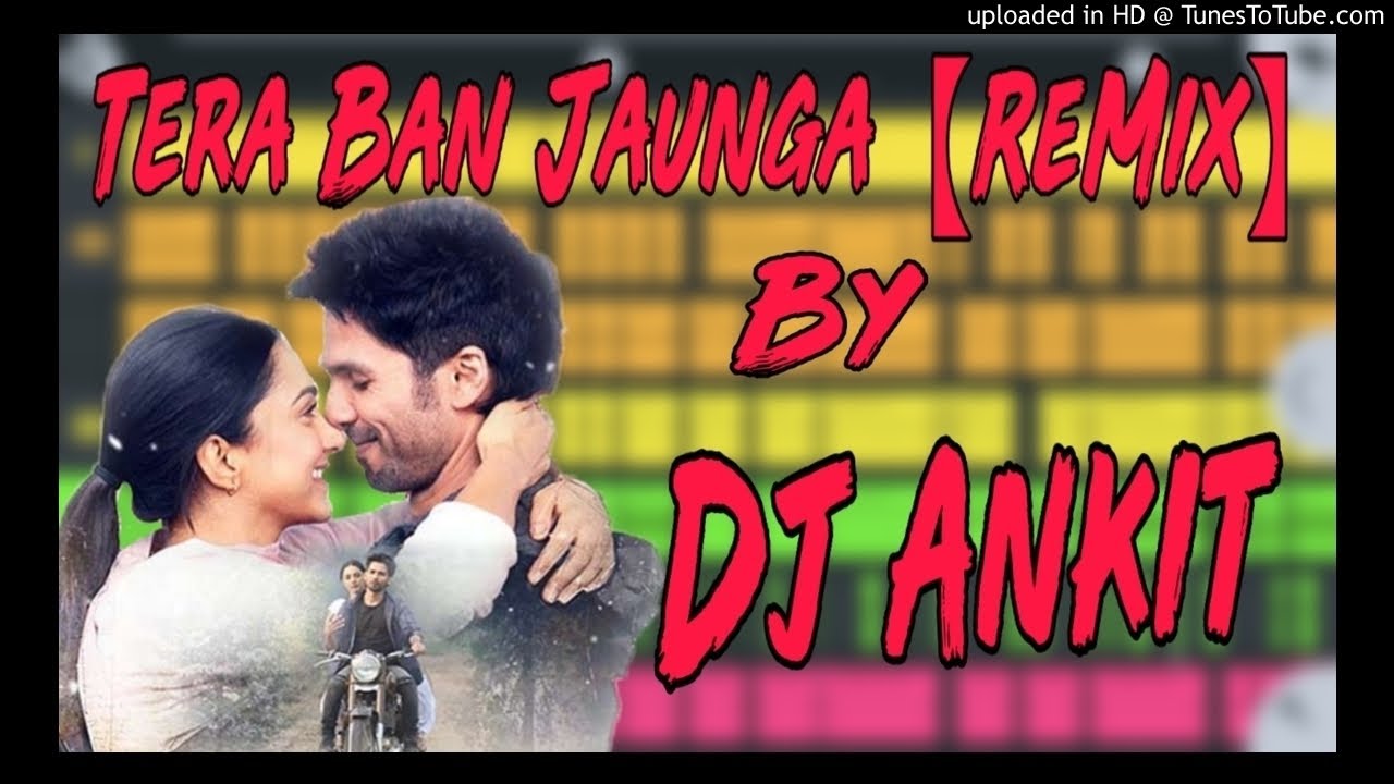 Tera Ban Jaunga {Remix} - Dj Ankit - YouTube Music