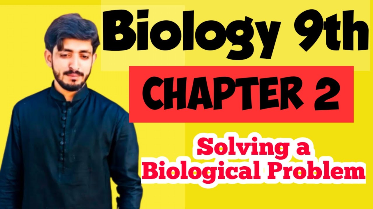 Solving a Biological problem | biology 9th | Chapter 2 - Lecture 1 ...