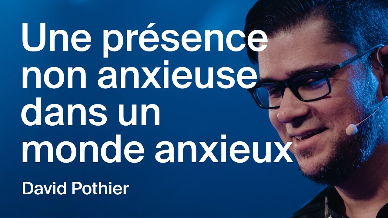 David Pothier - Une présence non anxieuse dans un monde anxieux - YouTube