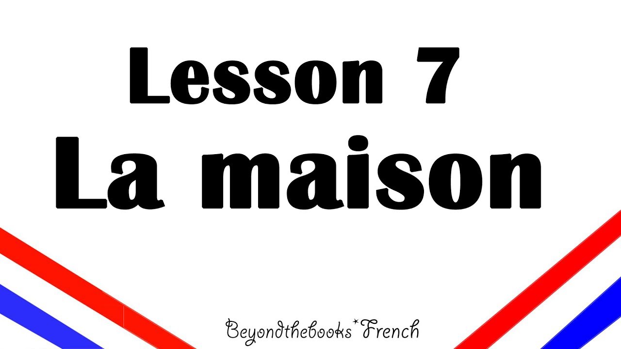 Lesson 7 La Maison House For French Beginners YouTube Lesson 7 La Maison House For French Beginners YouTube