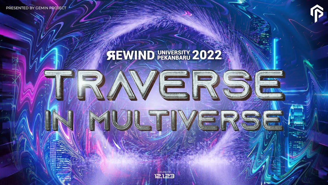 REWIND UNIVERSITY PEKANBARU 2022 - TRAVERSE IN MULTIVERSE - YouTube
