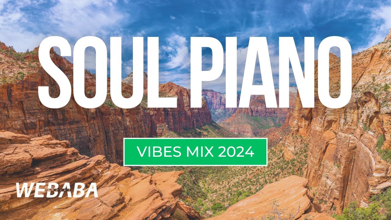 Soul Piano Vibes Mix 2024 | Dj Webaba - YouTube