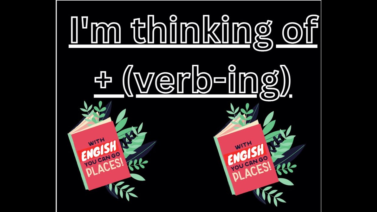 I'm thinking of + (verb-ing) - YouTube