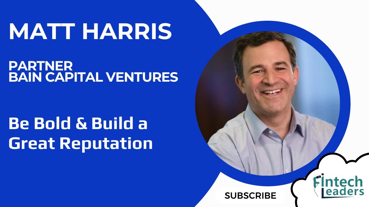 Be Bold & Build a Great Reputation - Matt Harris, Bain Capital Ventures ...