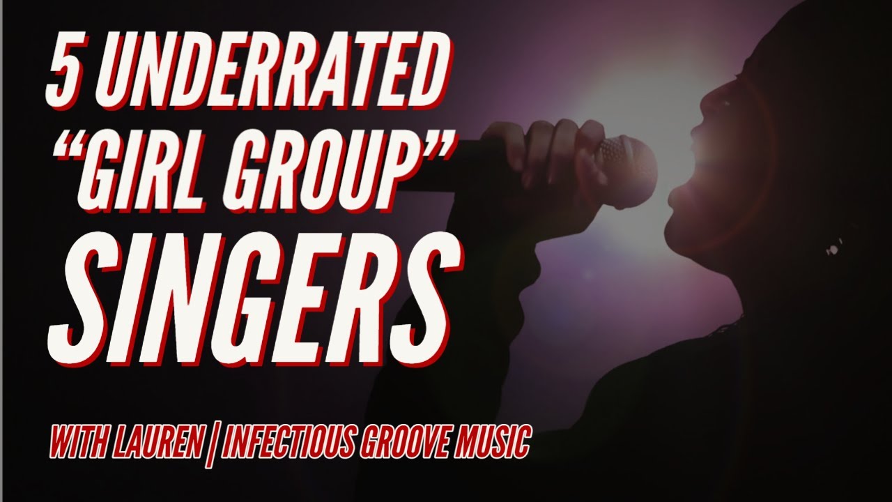 5 Underrated Girl Group Singers with Lauren | Infectious Groove Music ...