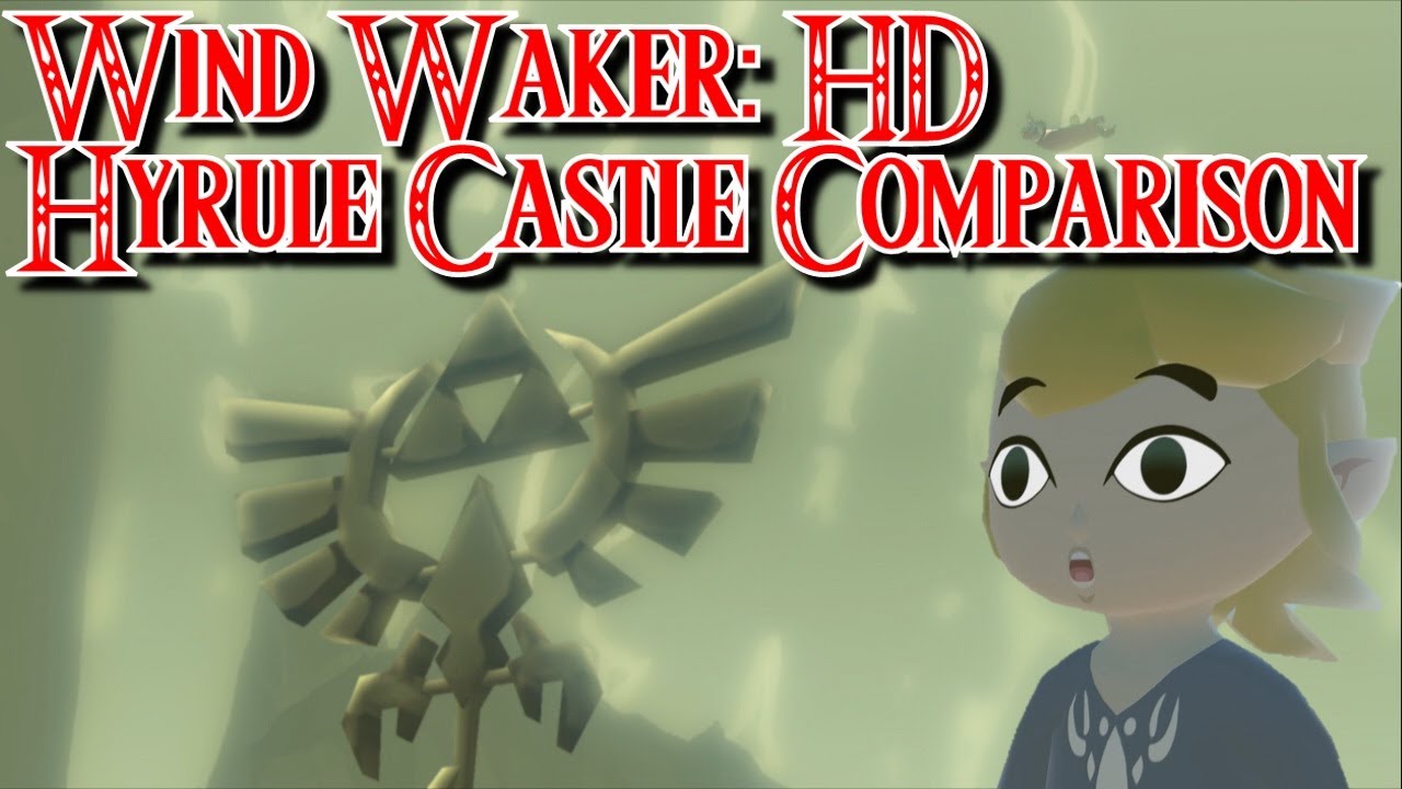 Wind Waker HD: Hyrule Castle Comparison - YouTube